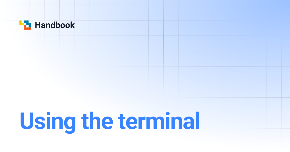 Using the terminal | Handbook